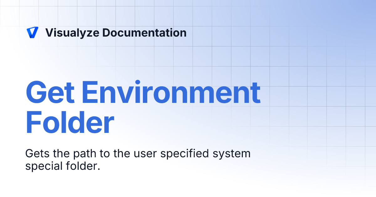 Get Environment Folder | Visualyze Documentation