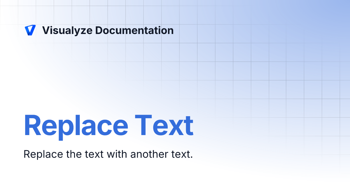 Replace Text | Visualyze Documentation