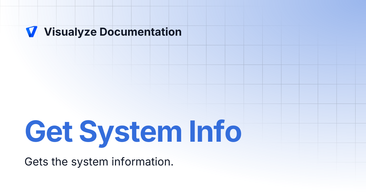 Get System Info | Visualyze Documentation