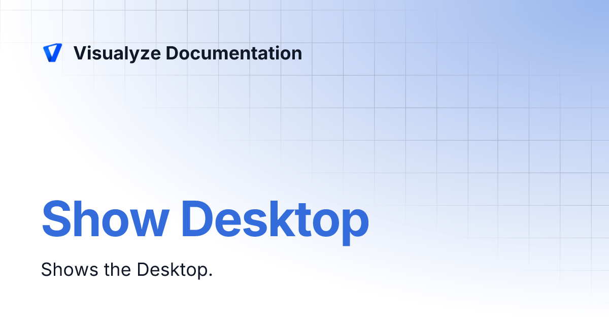 Show Desktop | Visualyze Documentation