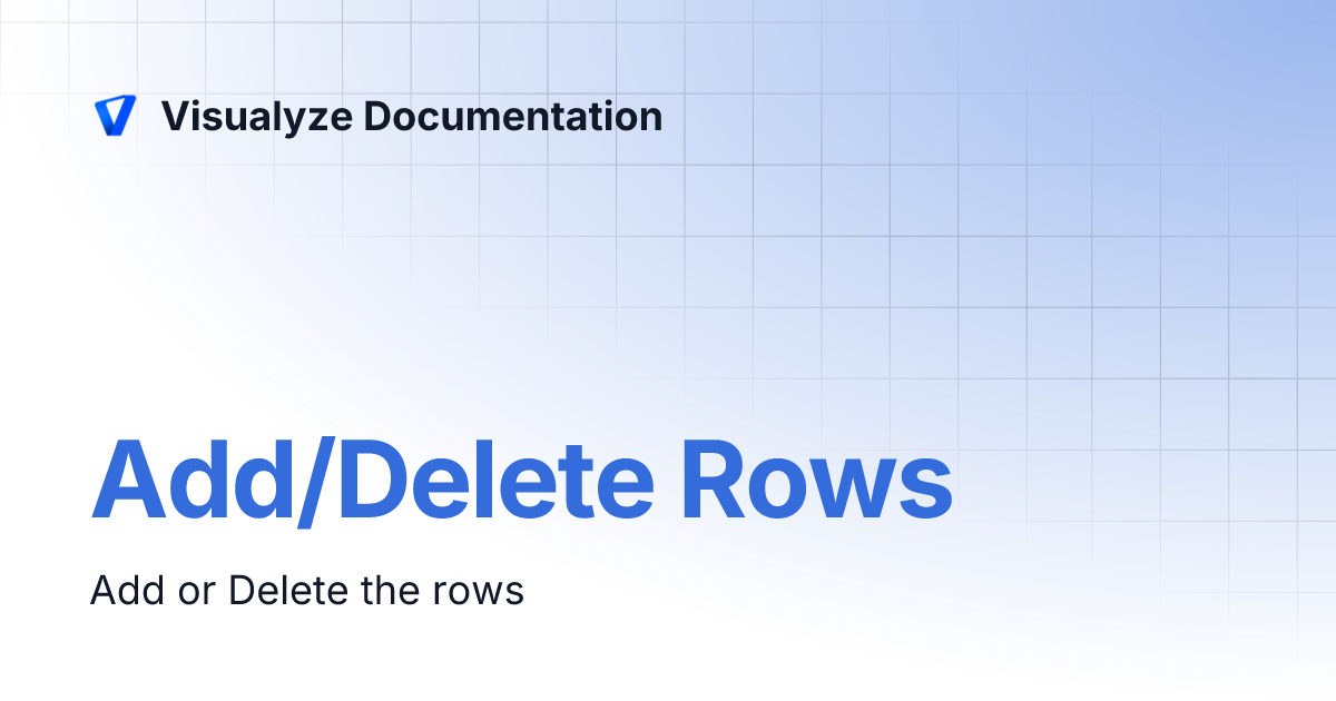 Add/Delete Rows | Visualyze Documentation