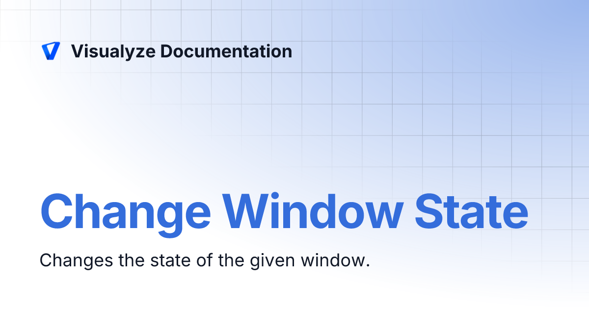 Change Window State | Visualyze Documentation