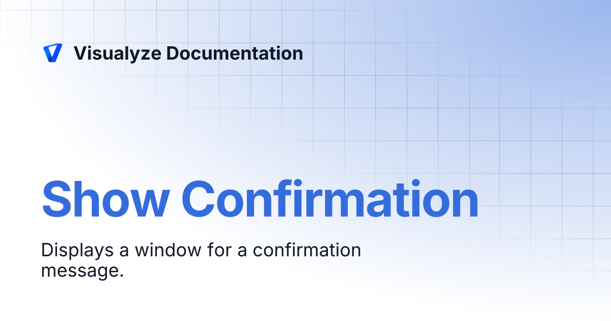 Show Confirmation | Visualyze Documentation