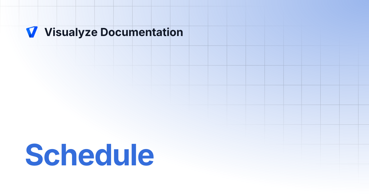 Schedule Visualyze Documentation Visualyze Documentation 6298