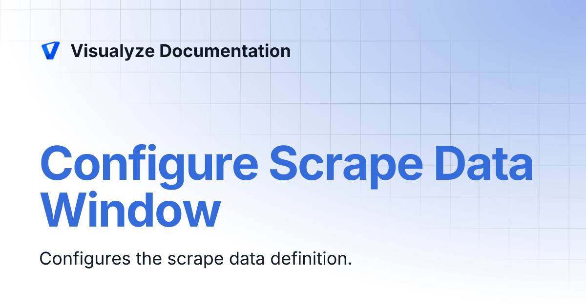 Configure Scrape Data Window | Visualyze Documentation