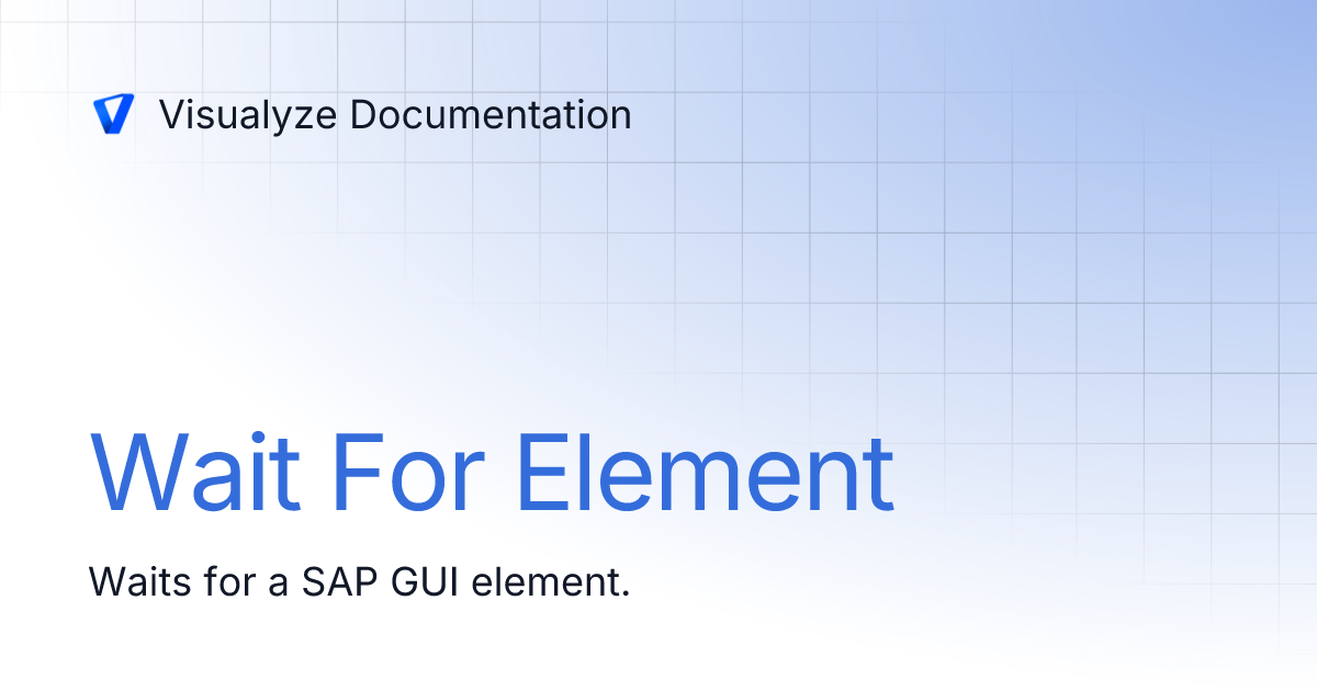 Wait For Element | Visualyze Documentation