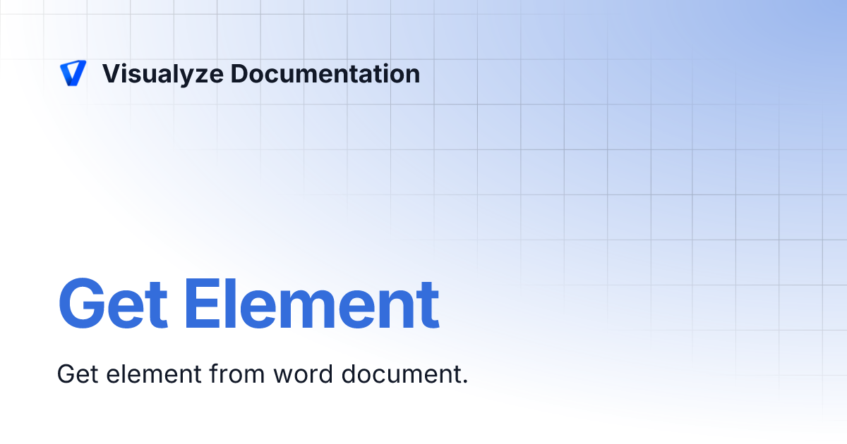 Get Element | Visualyze Documentation | Visualyze Documentation