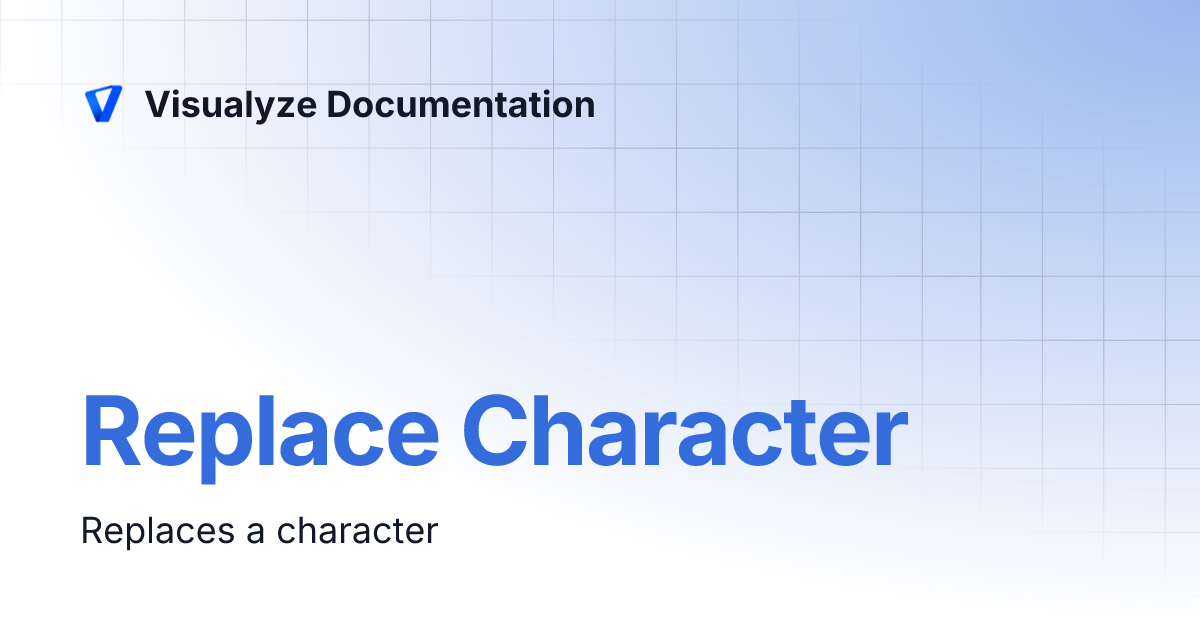 Replace Character | Visualyze Documentation